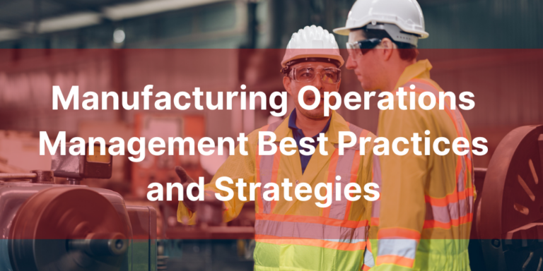 Manufacturing Operations Management Best Practices and Strategies ...